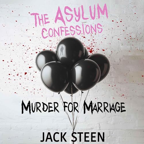 The Asylum Confessions: Murder for Marriage: The Asylum Confession ...