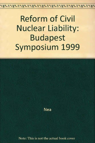 Reform of civil nuclear liability: International symposium, Budapest ...