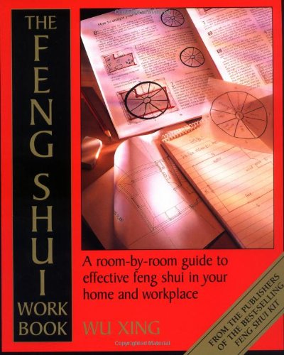 The Feng Shui Workbook: A Room-By-Room Guide to Effective Feng Shui in Your Home and Workplace ...