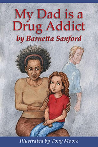 My Dad Is A Drug Addict: A Child's Story - Kindle edition by Sanford ...