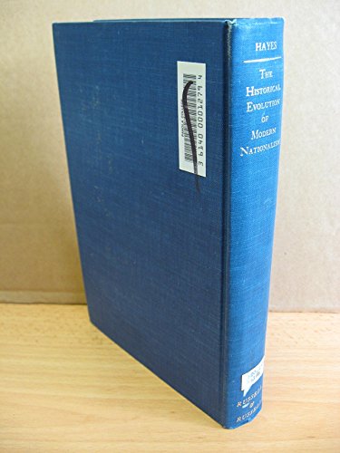 The historical evolution of modern nationalism: Hayes, Carlton Joseph ...