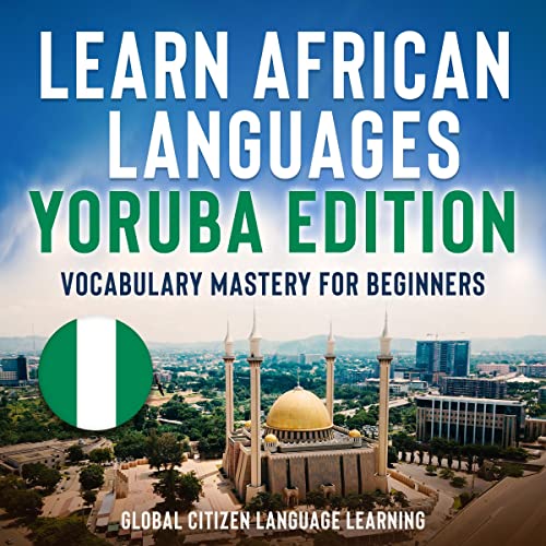 Amazon.com: Learn African Languages: Yoruba Edition: Vocabulary Mastery for Beginners (Audible ...