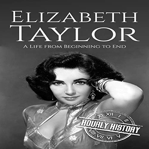 Elizabeth Taylor: A Life from Beginning to End (Biographies of Actors ...