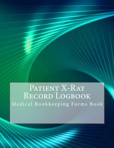 Patient X-Ray Record Logbook: Medical Bookkeeping Forms Book : Coallier ...