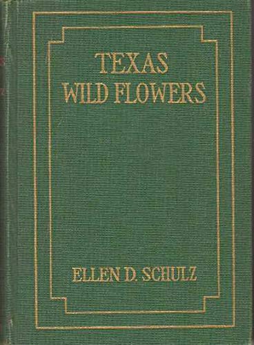 Texas Wild Flowers: A Popular Account of the Common Wild Flowers of ...