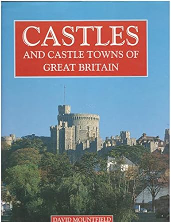 Castles and Castle Towns of Great Britain: Mountfield, David ...