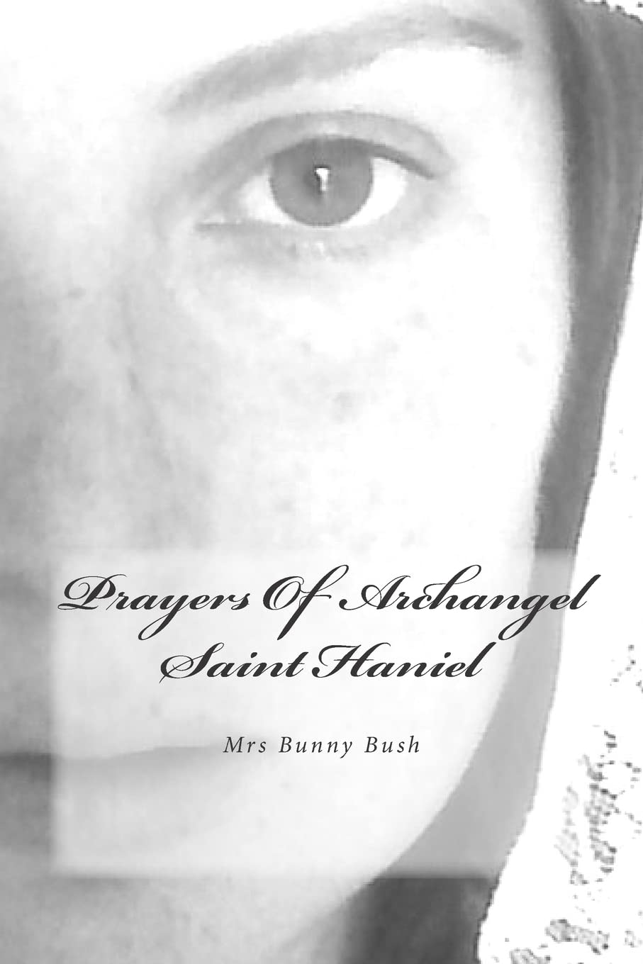 Prayers Of Archangel Saint Haniel: Bush, Mrs Bunny: 9781512202311 ...