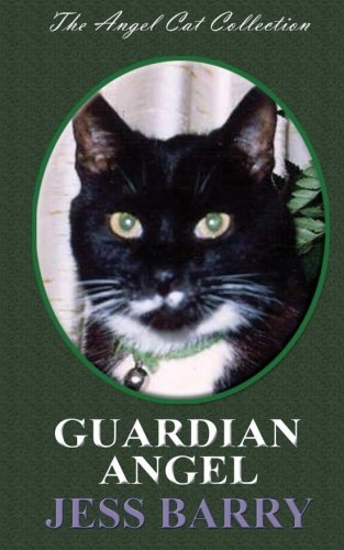 Guardian Angel (The Angel Cat Collection): Barry, Jess: 9781482371246 ...