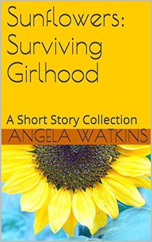 Sunflowers: Surviving Girlhood: A Short Story Collection (English ...