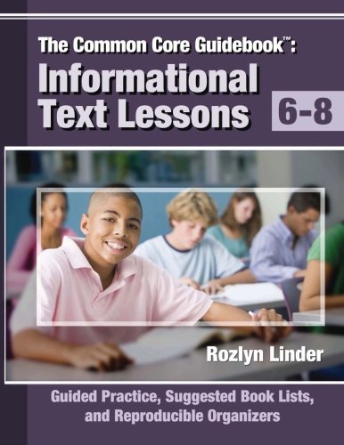 The Common Core Guidebook, Grades 6-8: Informational Text Lessons ...