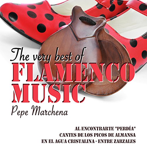 The Very Best of Flamenco Music: Pepe Marchena by Pepe Marchena on ...