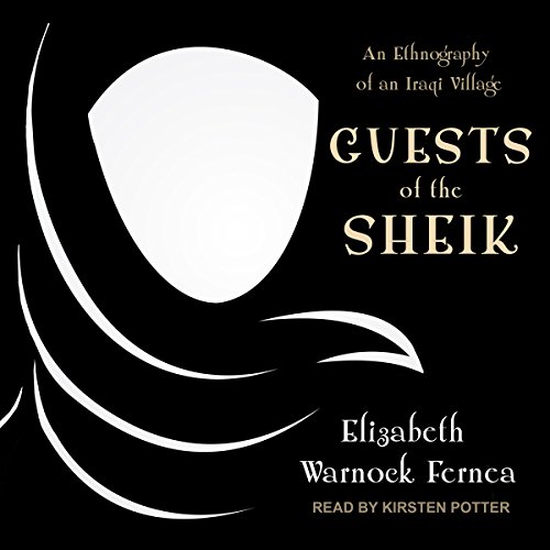 Amazon.com: Guests of the Sheik: An Ethnography of an Iraqi Village ...