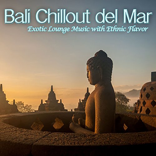 Amazon.com: Bali Chillout del Mar (Exotic Lounge Music with Ethnic ...