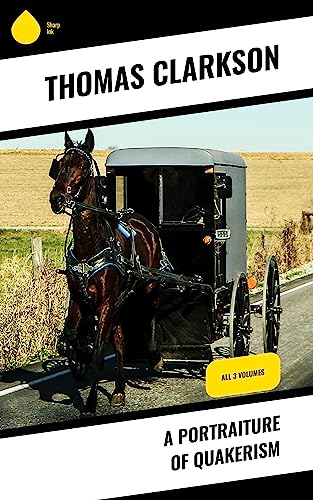 A Portraiture of Quakerism: All 3 Volumes - Kindle edition by Clarkson ...