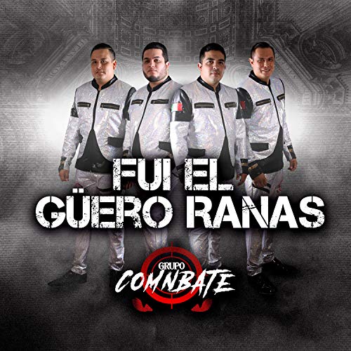 Play Fui el Guero Ranas by Grupo Comnbate on Amazon Music