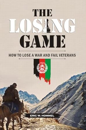 Amazon.com: The Losing Game: How to Lose a War and Fail Veterans ...