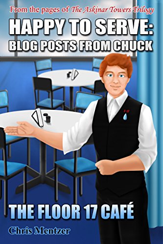 Amazon.com: Happy to Serve: Blog posts from Chuck (The Floor 17 Cafe ...