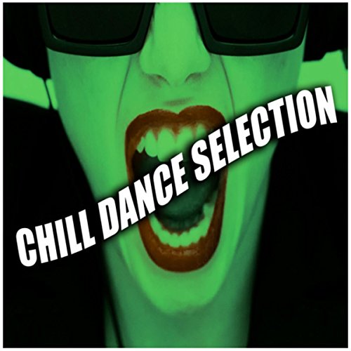 Chill Dance Selection by Ibiza Dance Party, Chill Out Del Mar & Chill ...
