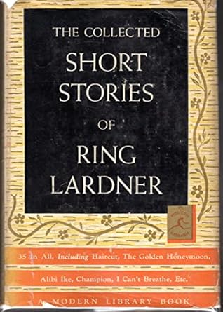 The Collected Short Stories of Ring Lardner (Original Title: Round Up ...