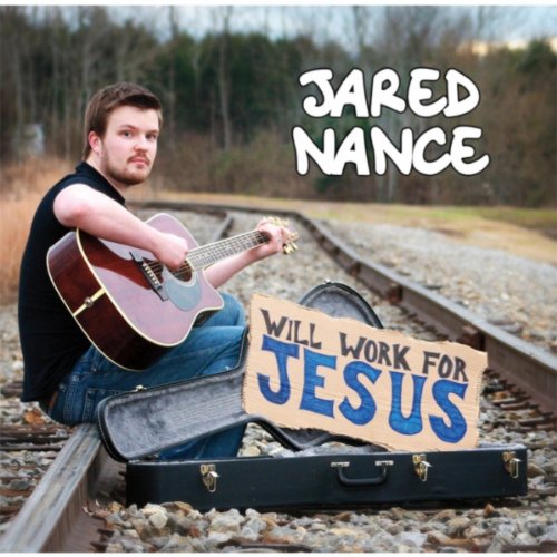 Amazon.com: Will Work for Jesus : Jared Nance: Digital Music