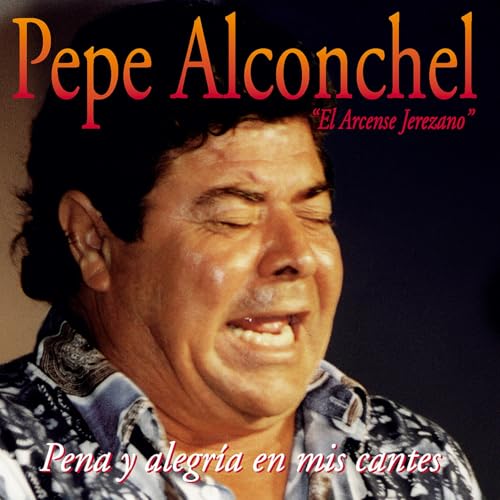 Amazon.co.jp: Pena y Alegría en Mis Cantes : Pepe Alconchel: デジタルミュージック