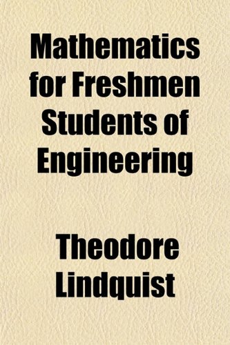 Mathematics for Freshmen Students of Engineering : Theodore Lindquist ...