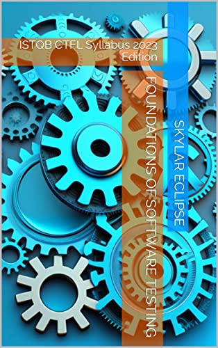 Foundations of Software Testing: ISTQB CTFL Syllabus 2023 Edition eBook ...