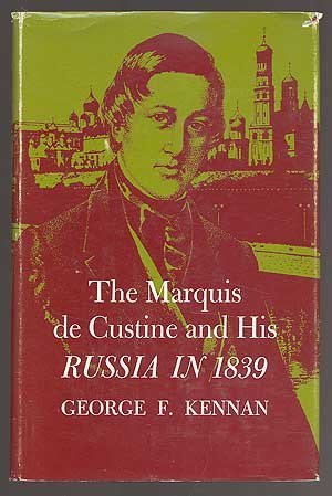 The Marquis de Custine and His Russia in 1839: Kennan, George Frost ...