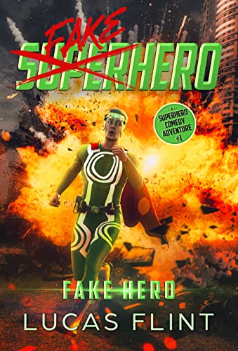 Fake Hero: A Superhero Comedy Adventure (Fake Superhero Book 1 ...