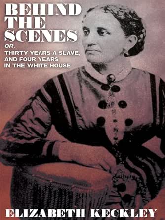 Behind the Scenes, or, Thirty Years a Slave, And Four Years in the ...