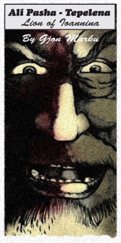 Amazon.com: Ali Pasha Tepelena Lion of Ioannina. eBook : Marku, Gjon ...