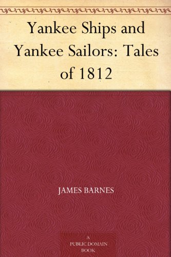 Amazon.com: Yankee Ships and Yankee Sailors: Tales of 1812 eBook ...