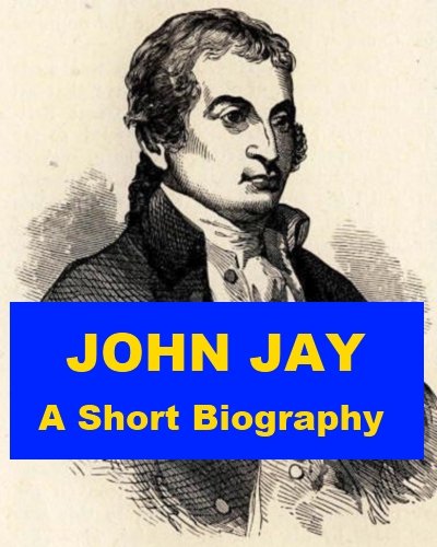 Amazon.com: John Jay - A Short Biography eBook : Chisholm, Hugh: Kindle ...