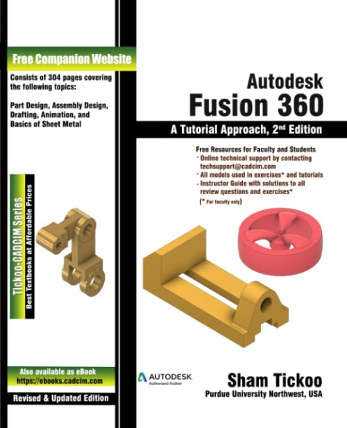 Autodesk Fusion 360: A Tutorial Approach, 2nd Edition: Prof. Sham ...