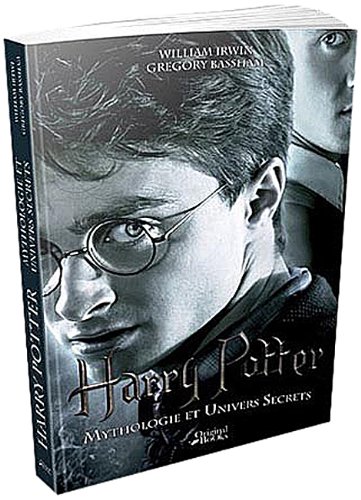Harry Potter: Mythologie et univers secrets : Irwin, William, Bassham ...