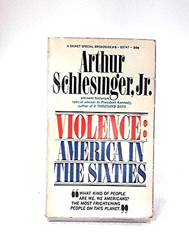 Violence: America in the Sixties: Schlesinger, Arthur: Amazon.com: Books