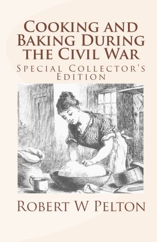 Cooking and Baking During the Civil War (Historic Civil War Cooking and ...