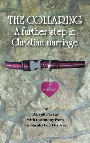 The Collaring: A Further Step In Christian Marriage: Farkas, Darrell ...