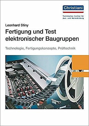 Fertigung und Test elektronischer Baugruppen: Technologie ...