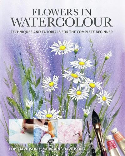 Flowers in Watercolour: Techniques and Tutorials For The Complete ...