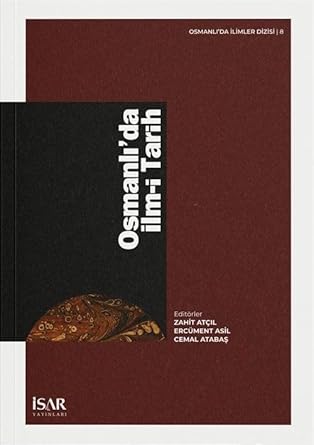Amazon.com: Osmanlı'da İlm-i Tarih: 9786059276450: Zahit; Asil Atçıl: Books