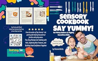 Amazon.com: Say Yummy! Sensory Cookbook for Picky Eaters & Highly ...