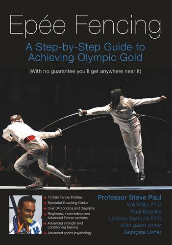 Epee Fencing: A Step-By-Step Guide to Achieving Olympic Gold with No ...