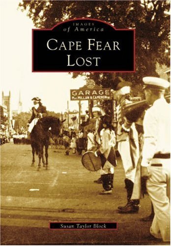 Cape Fear Lost (Images of America: North Carolina) by Susan Taylor ...