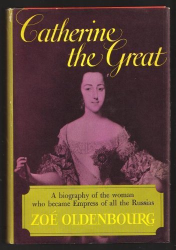 Catherine the Great A Biography of the Woman who became Empress of all ...