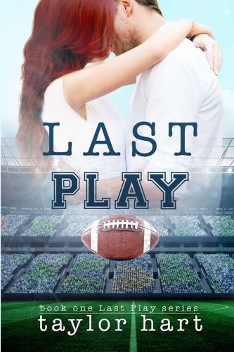Last Play: Book 1 The Last Play Series: Hart, Taylor: 9781522954484 ...