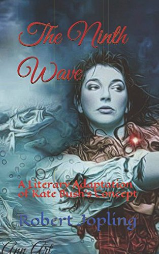 The Ninth Wave: A Literary Adaptation of Kate Bush's Concept: Jopling ...