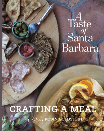 Amazon.com: A Taste of Santa Barbara: Crafting A Meal: 9780997781335 ...