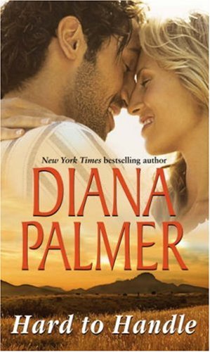 Hard to Handle: Palmer, Diana: 9780263866797: Amazon.com: Books