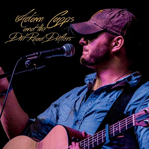 Play Adam Capps and the Dirt Road Drifters by Adam Capps & The Dirt ...